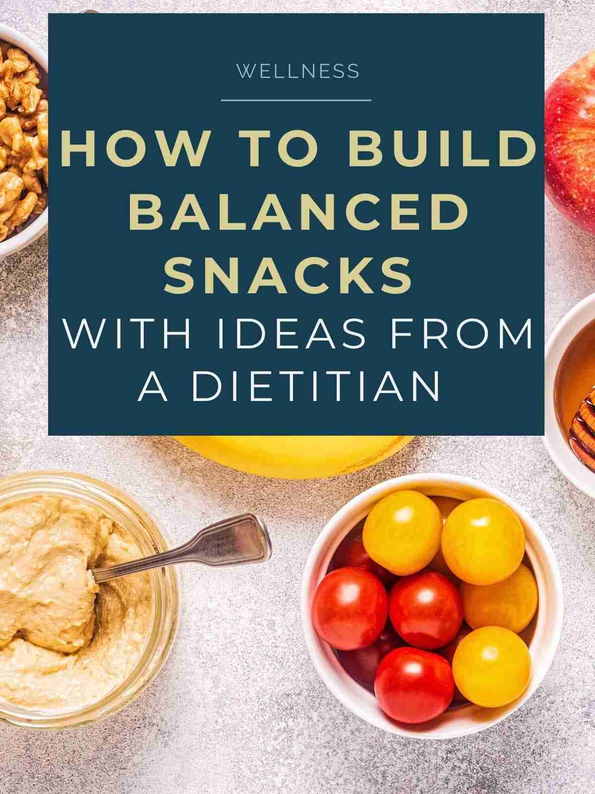 How to Build Balanced Snacks (With Ideas From a Dietitian) — Jenn Fink, RDN